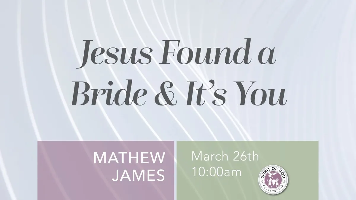 Jesus Found a Bride & It's You | Spirit of God Fellowship