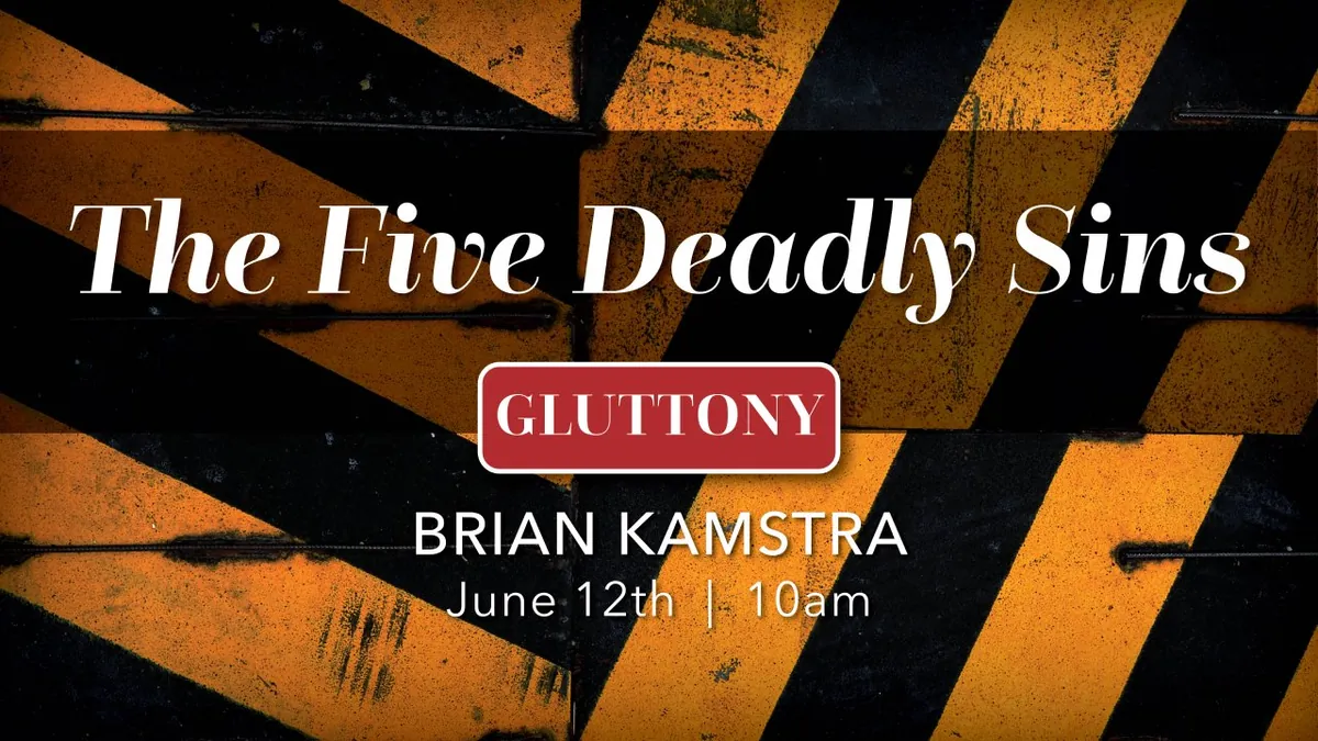 Deadly Sins, Part 5: Gluttony | Spirit of God Fellowship