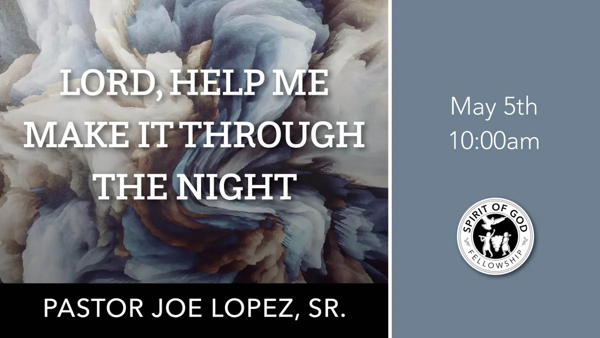 Lord, Help Me Make It Through the Night | Spirit of God Fellowship