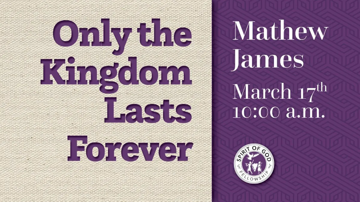 Only the Kingdom Lasts Forever | Spirit of God Fellowship