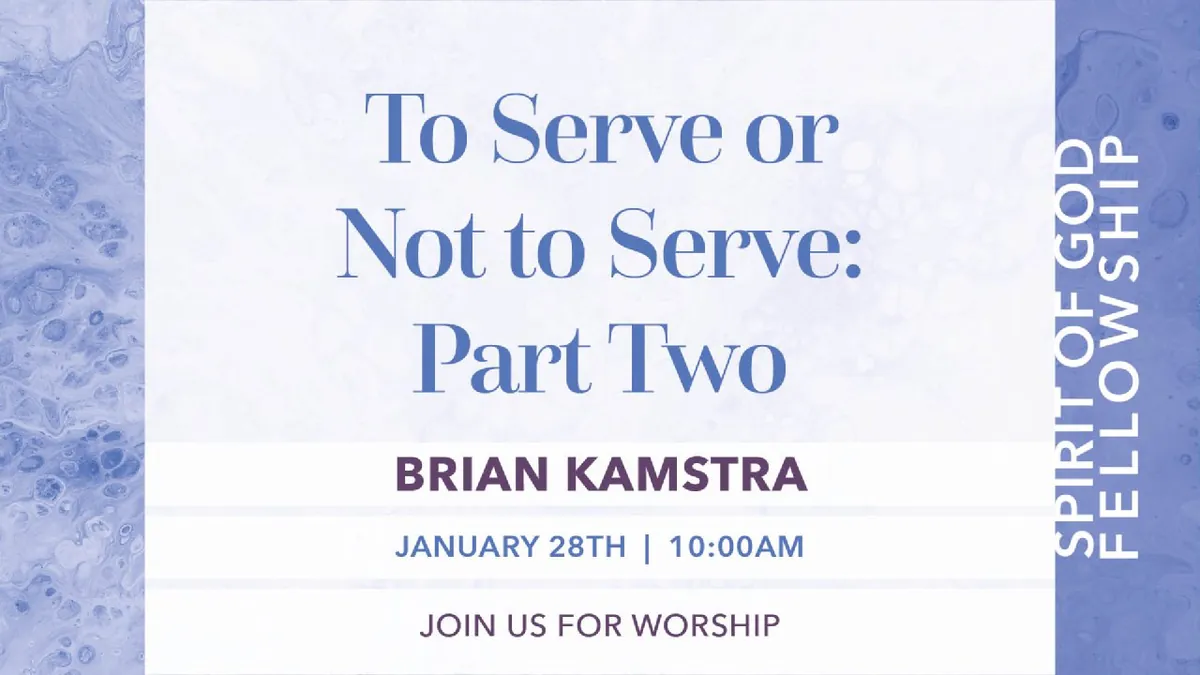 To Serve or Not to Serve: Part Two | Spirit of God Fellowship