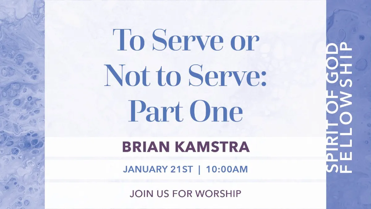 To Serve or Not to Serve: Part One | Spirit of God Fellowship