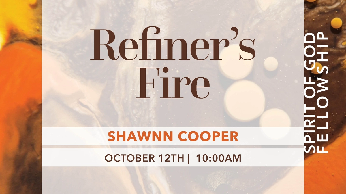 Refiner's Fire | Spirit of God Fellowship