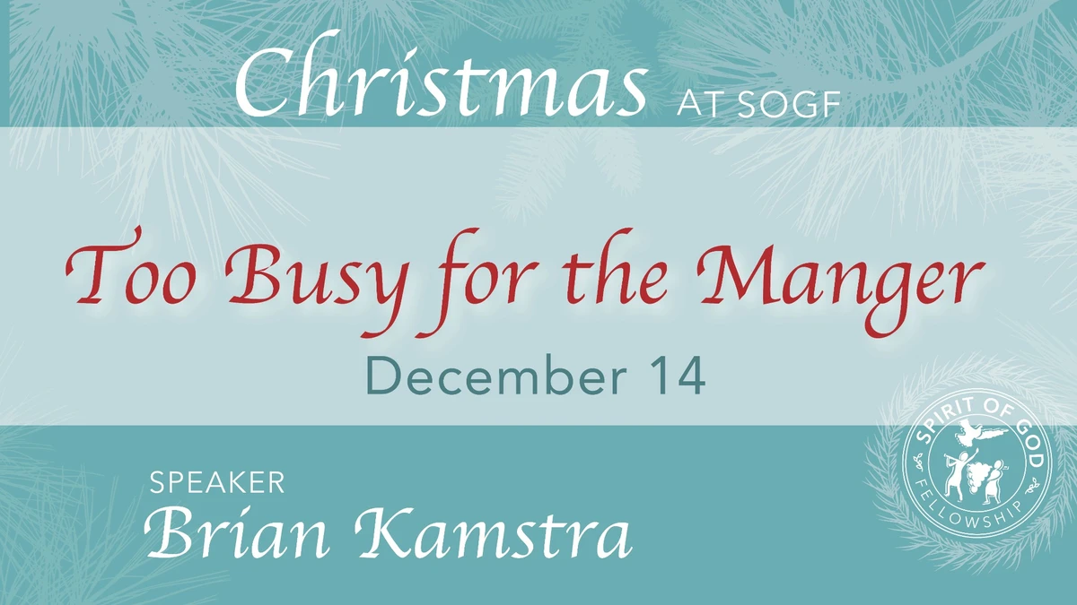 Too Busy for the Manger | Spirit of God Fellowship